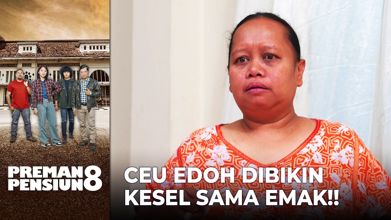 HARUS SABAR! Emak Bikin Ceu Edoh Kesel Terus | PREMAN PENSIUN 8 - YouTube