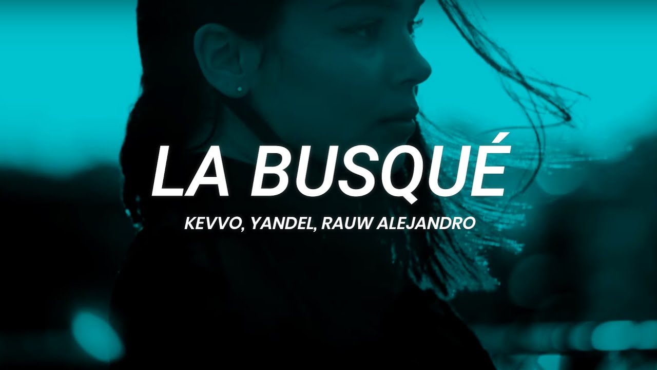 Kevvo, Yandel, Rauw Alejandro - La busqué | LETRA - YouTube