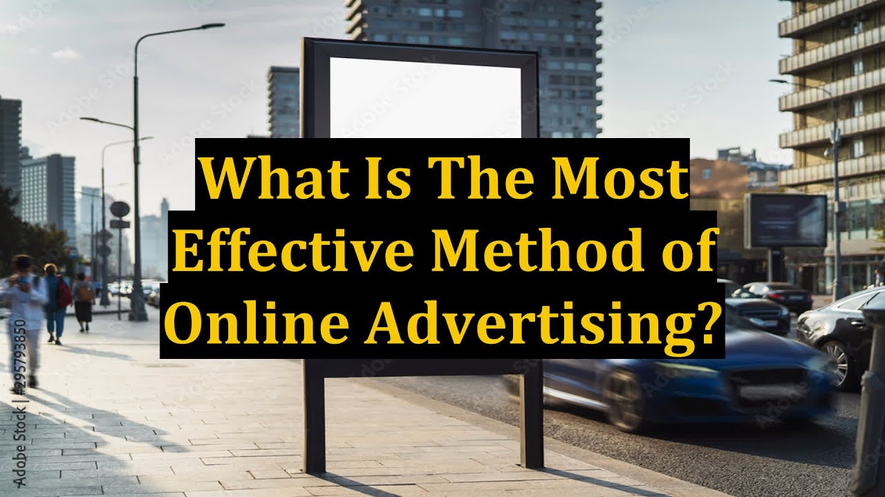 What Is The Most Effective Method of Online Advertising? - YouTube