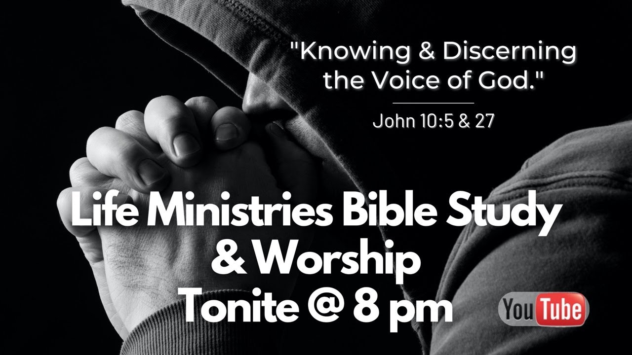 Life Ministries Bible Study & Worship - Knowing God's Voice - PT 1 ...