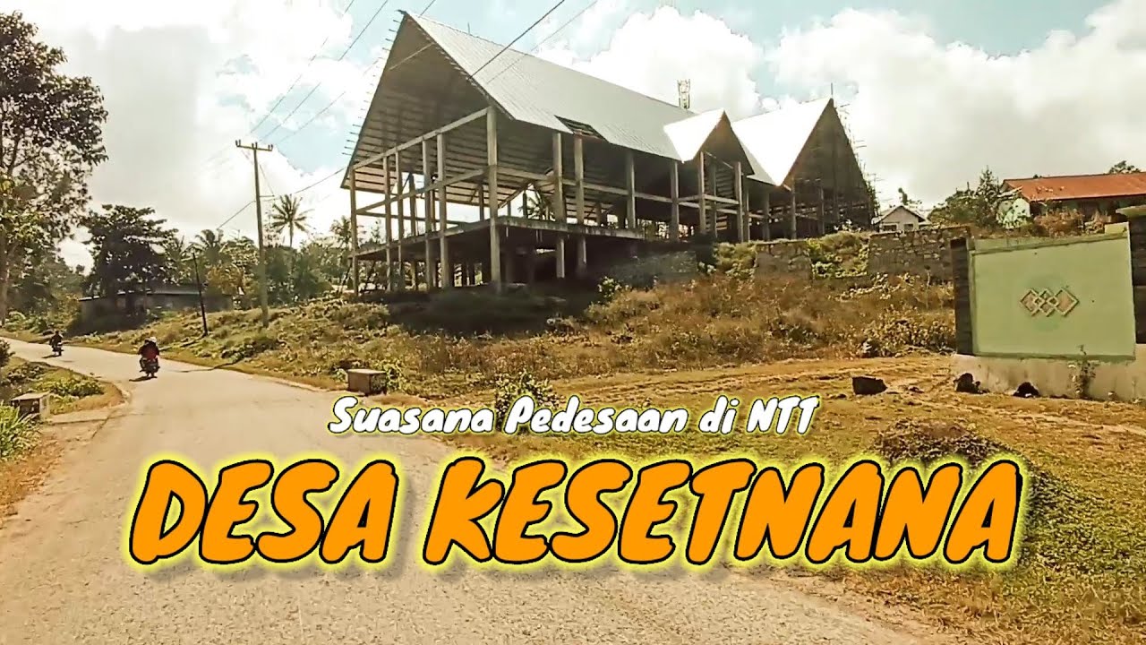 Suasana Pedesaan di Nusa Tenggara Timur - Desa Kesetnana TTS NTT ...