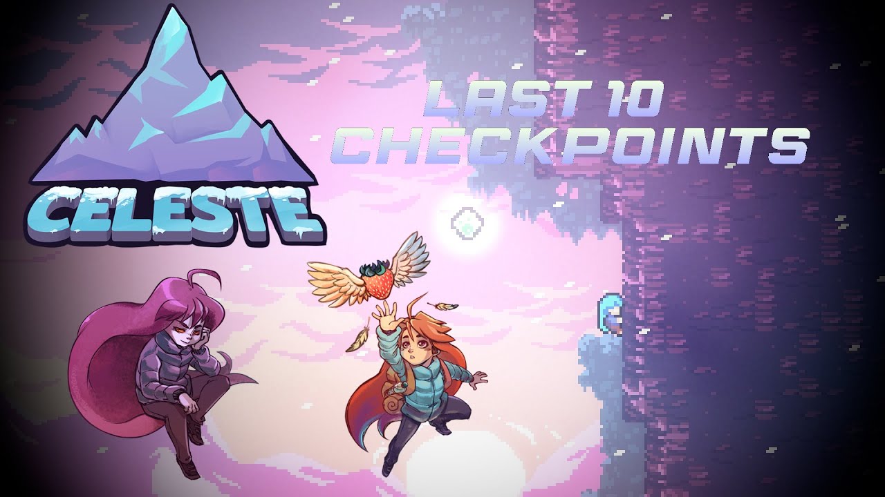 【4K】Celeste Last 10 Checkpoints + Endscreen [Chapter 7: The Summit ...