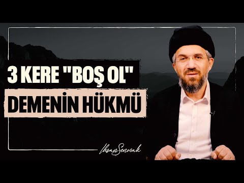 3 Kere Boş Ol Demenin Hükmü l İhsan Şenocak