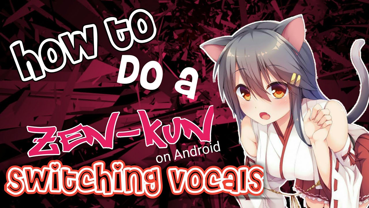 How To Do A Zen-Kun Switching Vocals Video! (On Android) - YouTube