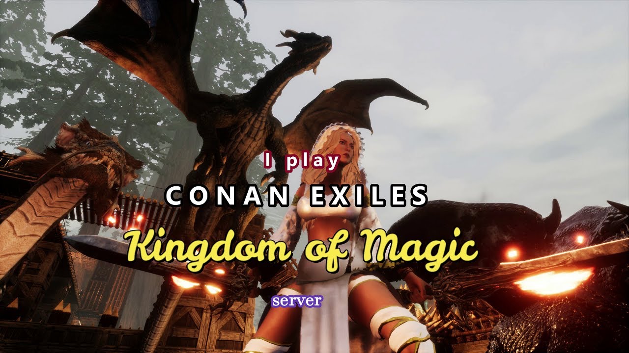 I play on Conan Exiles Kingdom of Magic server - YouTube