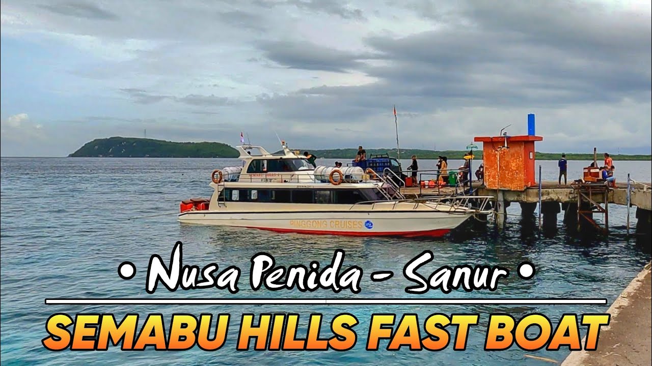 Semabu Hills Fast Boat ~ Nusa Penida Sanur - YouTube