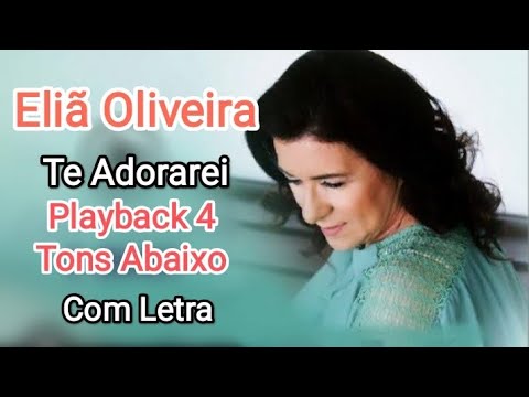 Elia Oliveira- Te Adorarei Playback 4 Tons Abaixo Com Letra