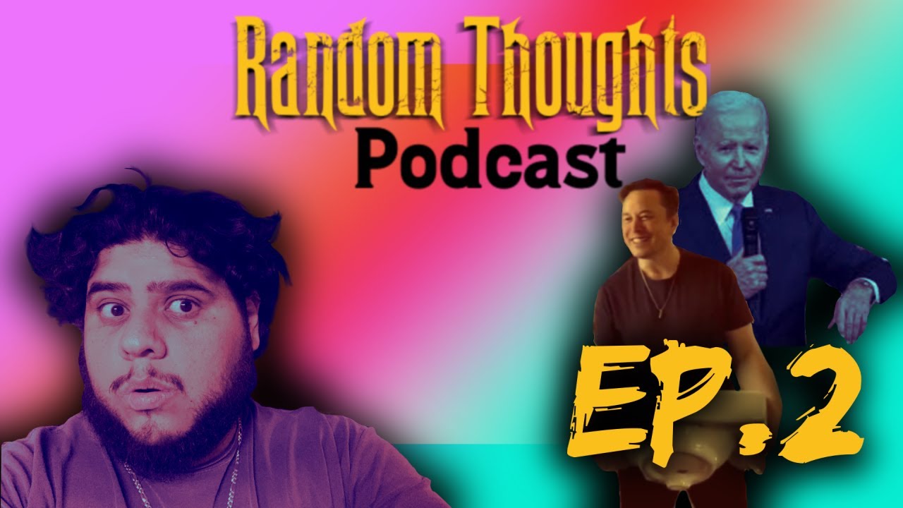 Random Thoughts Podcast Ep.2 - YouTube