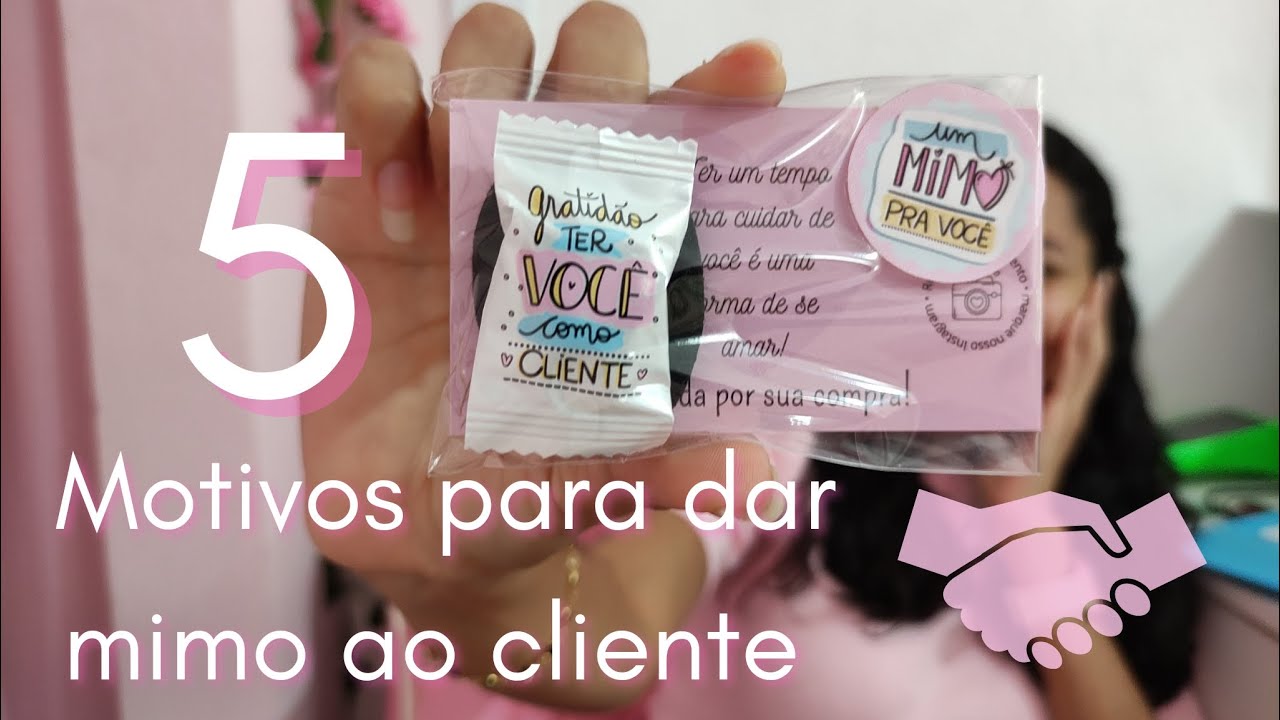 5 MOTIVOS PARA VOCÊ DAR MIMO AO SEU CLIENTE | dicas de mimos, brindes para surpreender o cliente ...