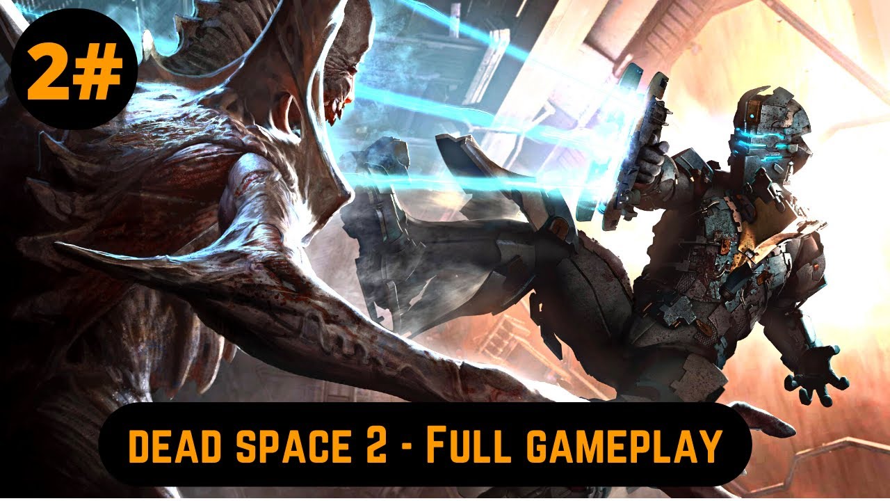 Dead Space 2 - Full Gameplay Walkthrough ( Playing this masterpiece ...