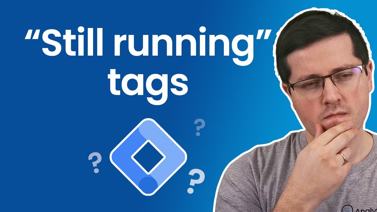 Still running tags in Google Tag Manager - YouTube