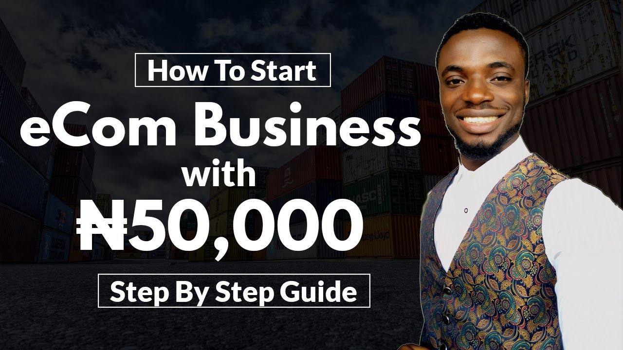 How To Start An Ecom or Importation Business With Just ₦50,000 - Step ...