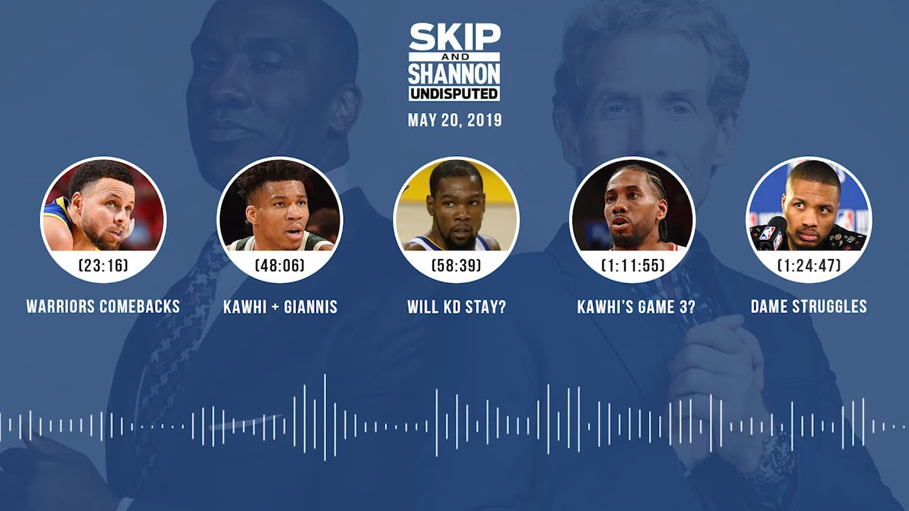 UNDISPUTED Audio Podcast (5.20.19) with Skip Bayless, Shannon Sharpe ...