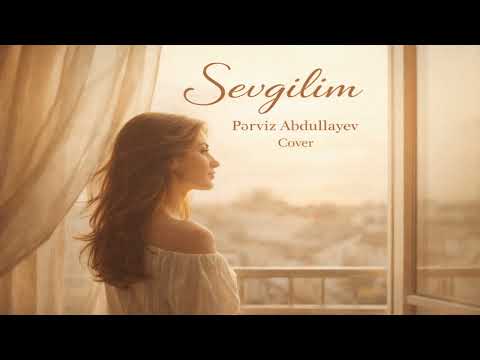 Perviz Abdullayev - Sevgilim (Cover)