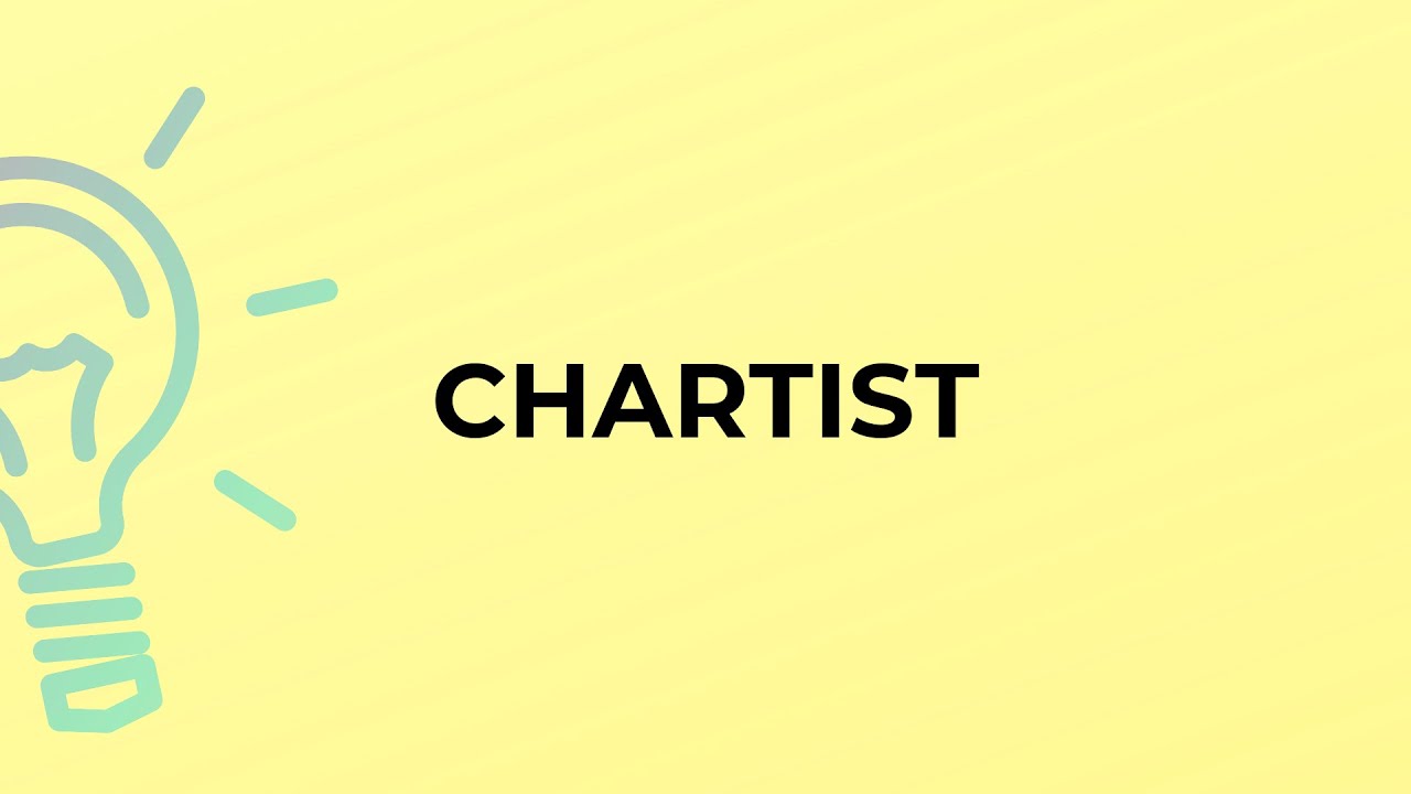 What is the meaning of the word CHARTIST? - YouTube