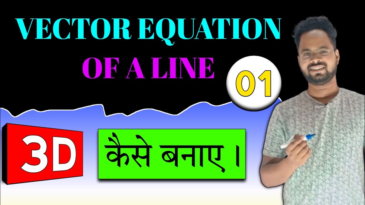 Vector Equation of a Line in 3D | Easy Explanation with Examples - YouTube