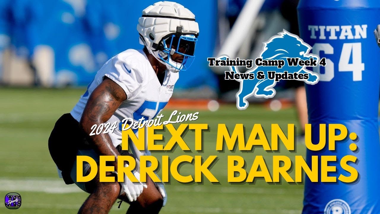 Detroit Lions NEXT MAN UP Derrick Barnes | 2024 Training Camp News Week ...