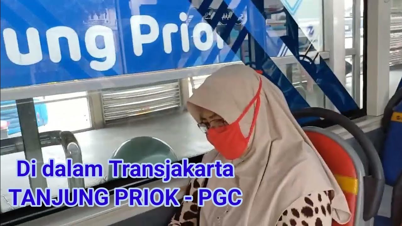 Naik Transjakarta di Terminal TANJUNG PRIOK menuju PGC (Pusat Grosir ...