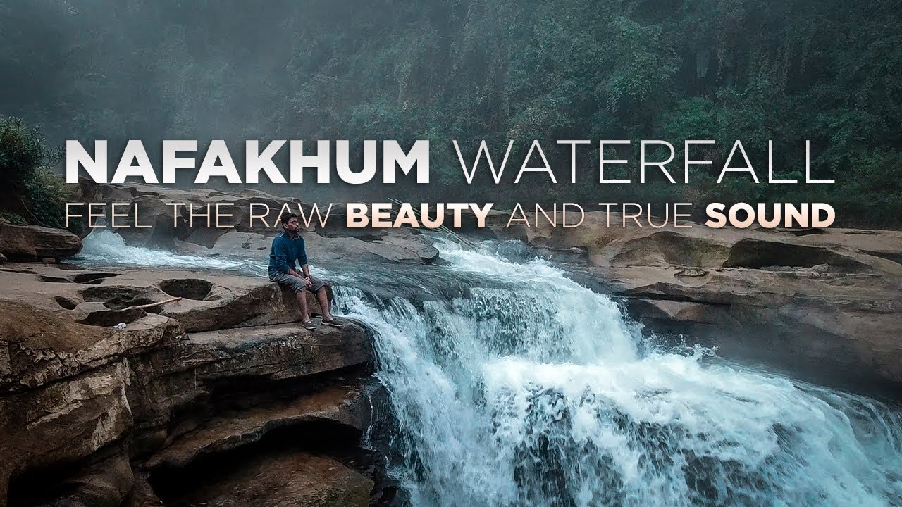 NAFAKHUM WATERFALL | FEEL THE RAW BEAUTY AND TRUE SOUND - YouTube