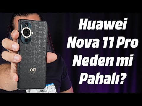 Huawei Nova 11 Pro inceleme Neden mi Bu kadar Pahalı