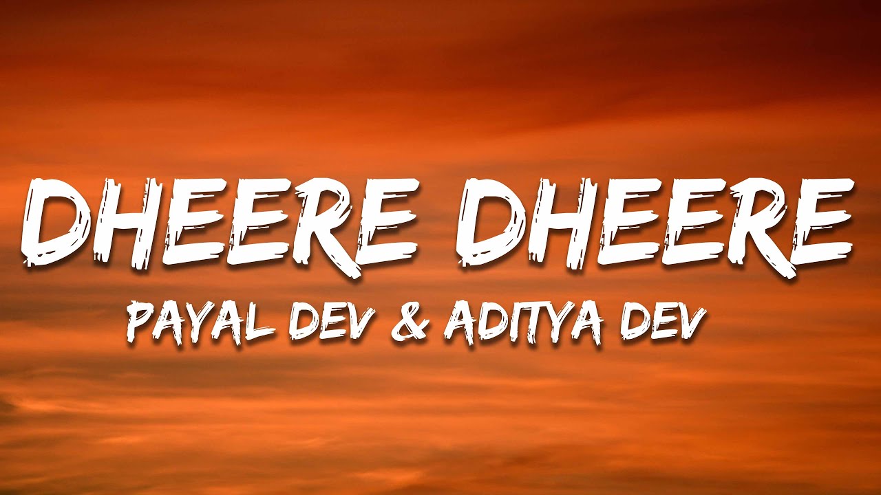 Payal Dev & Aditya Dev - Dheere Dheere (Lyrics) | 7clouds Hindi - YouTube