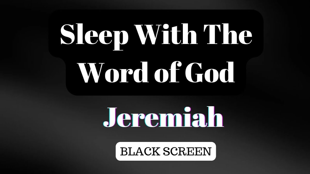KJV | The Book of Jeremiah | Audio Bible with Black Screen | Sleep & Relaxation - YouTube