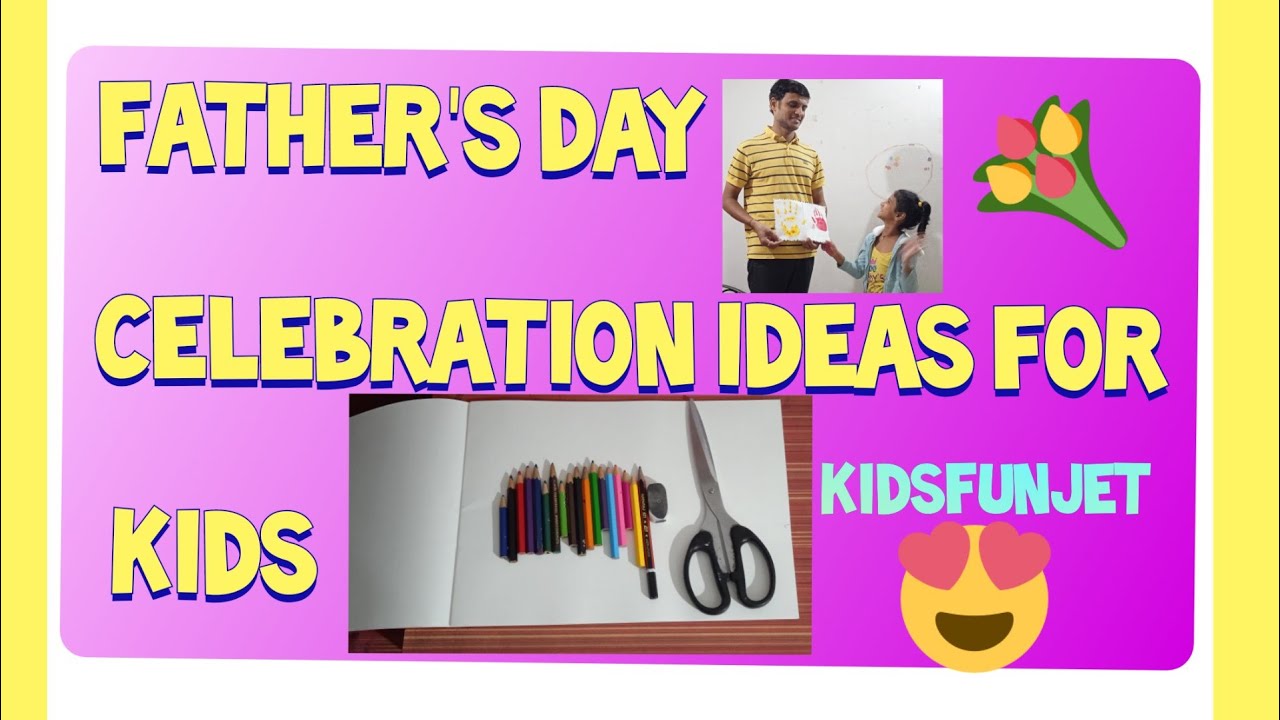 Father s Day Celebration Ideas For Kids YouTube father-s-day-celebration-ideas-for-kids-youtube
