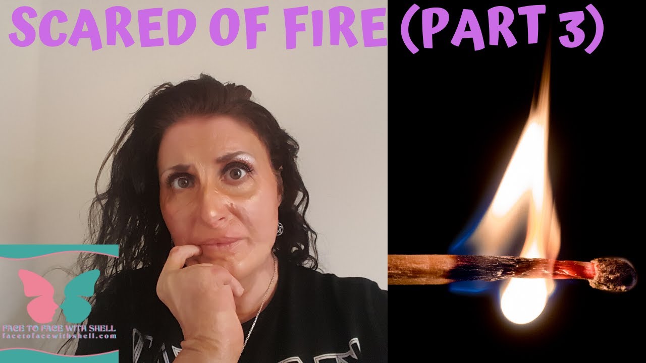SCARED OF FIRE (PART 3) - YouTube