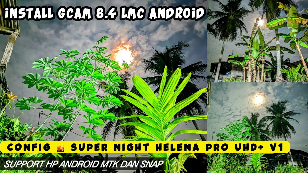 Gcam 8.4 LMC R + Config 🌇 Super Night Helena Pro UHD+ V1, Malam Terang, Cerah, Minim Noise - YouTube
