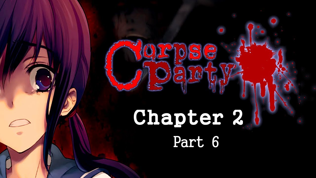 Corpse Party: Blood Covered Repeated Fear [Chapter 2] - Part 6 - YouTube