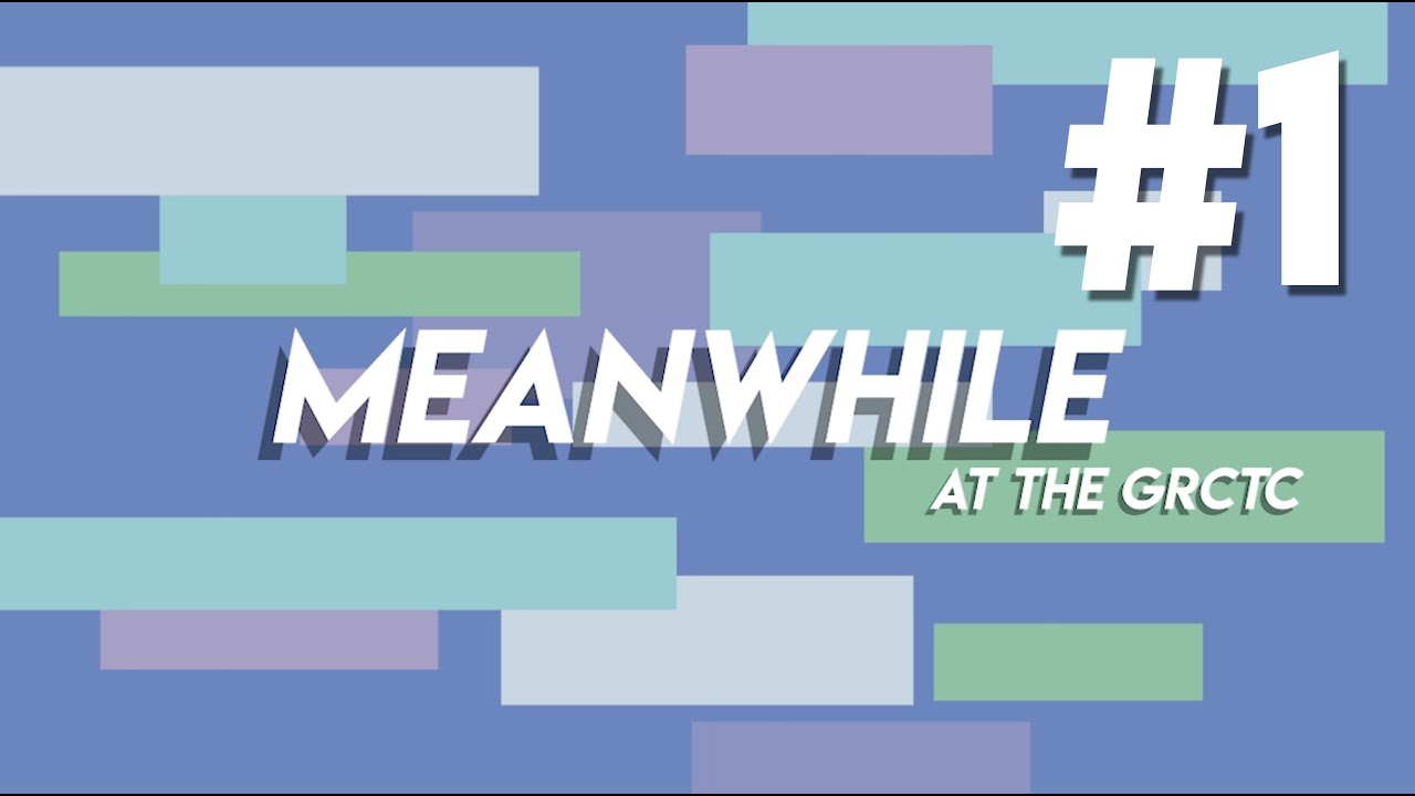 GRCTC: Meanwhile #1 - YouTube