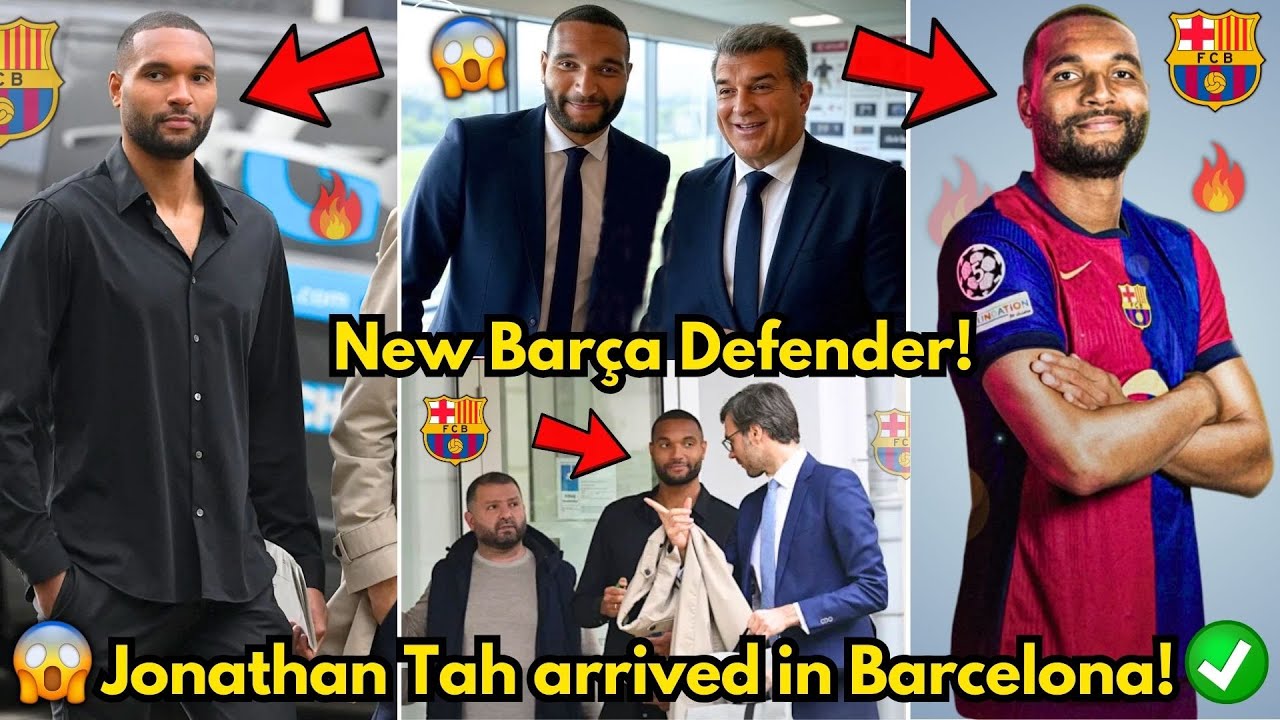 🚨OFFICIAL JONATHAN TAH HAS JUST ARRIVED IN BARCELONA! FINALLY! YOU CAN ...