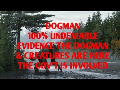 DOGMAN, 100% UNDENIABLE EVIDENCE THE DOGMAN & CREATURES HAVE BEEN HERE ...