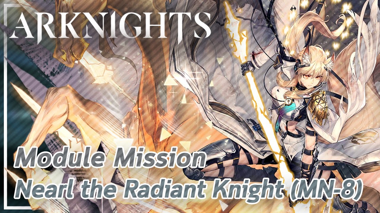 【Arknights】Nearl the Radiant Knight's Module Mission (MN-8) - YouTube