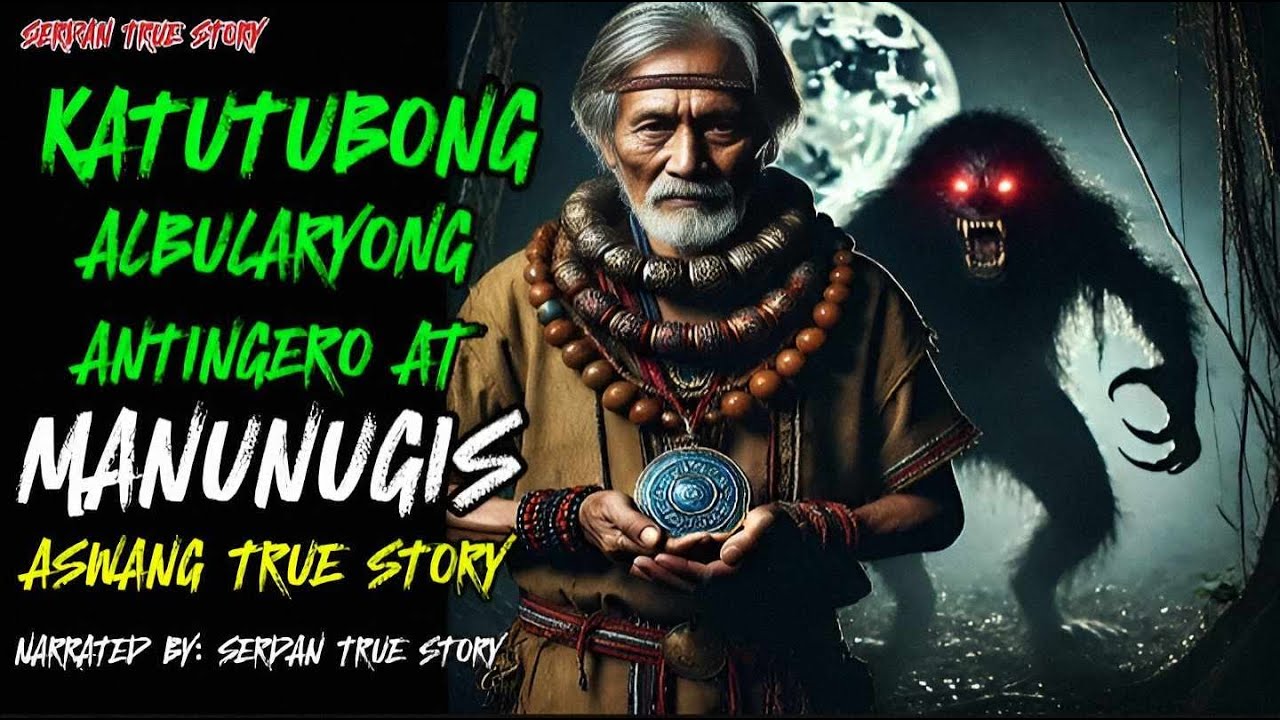KATUTUBONG ALBULARYONG ANTINGERO AT MANUNUGIS | Aswang True Story - YouTube