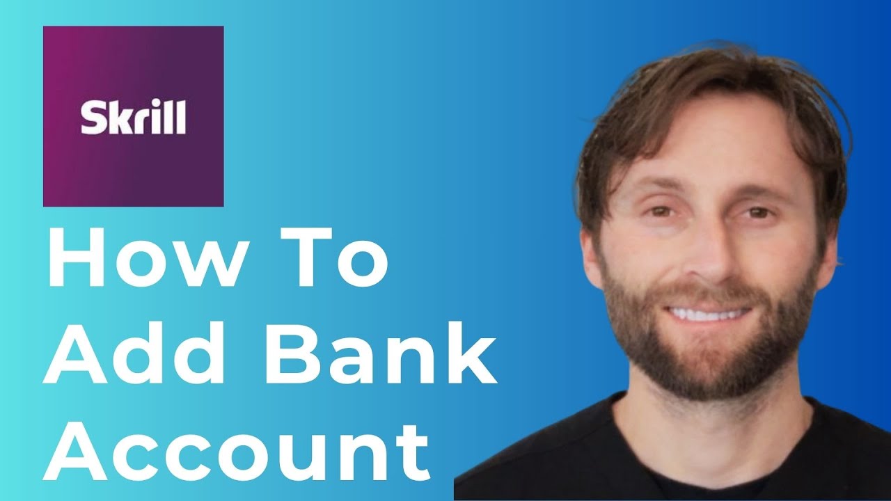 How to Add My Bank Account to Skrill [Full Guide] - YouTube