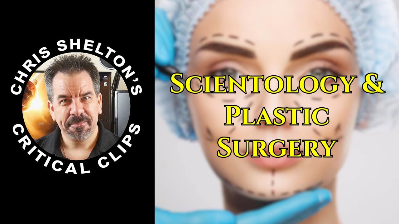 Chris Shelton | Scientology and Plastic Surgery - YouTube