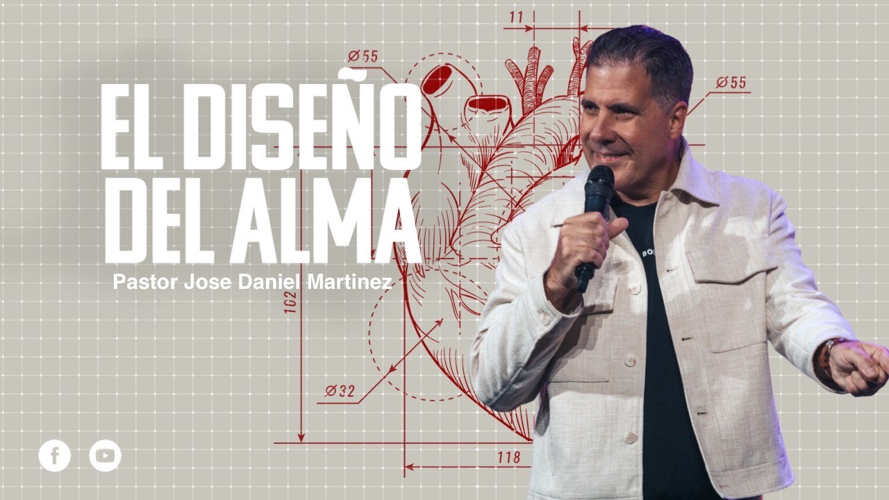 EL DISEÑO DEL ALMA || Pastor Jose Daniel Martinez - YouTube