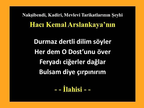 Durmaz dertli dilim söyler, Her dem O Dost’unu över.-- İLAHİ -- 2 --