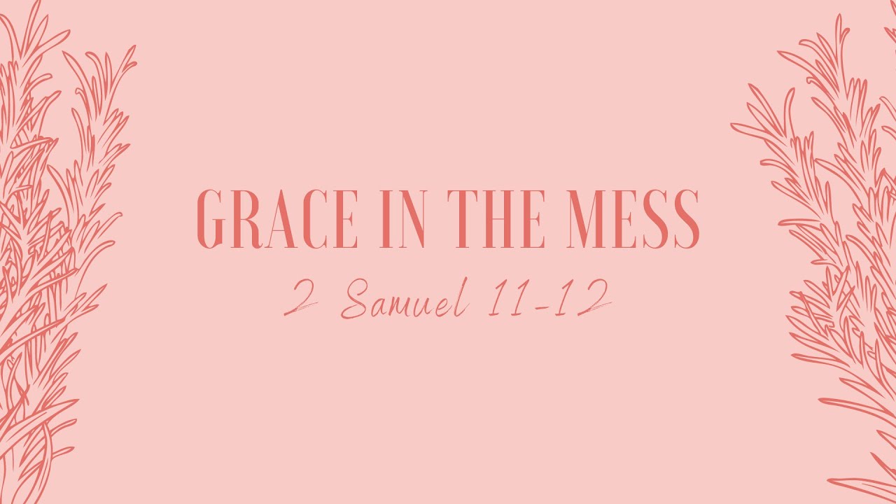 "Grace in the Mess" by Adam Darnell - 2 Samuel 11–12 - YouTube