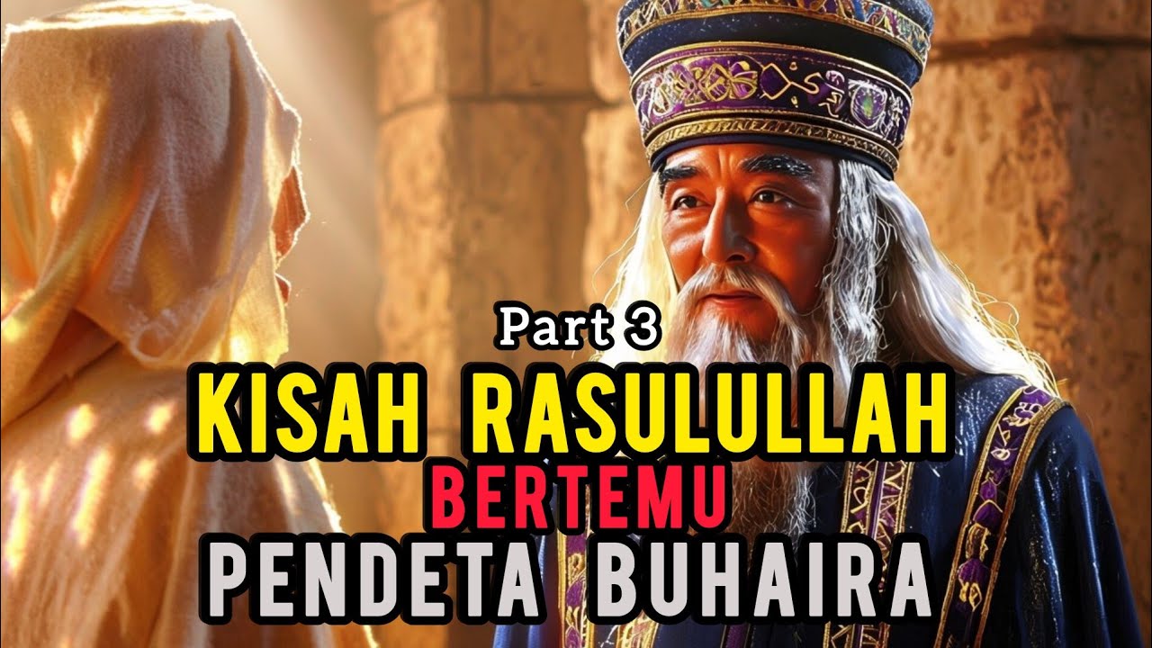 KISAH RASULULLAH SAW, BERTEMUNYA DENGAN PENDETA BUHAIRA PART 3 | Alur ...