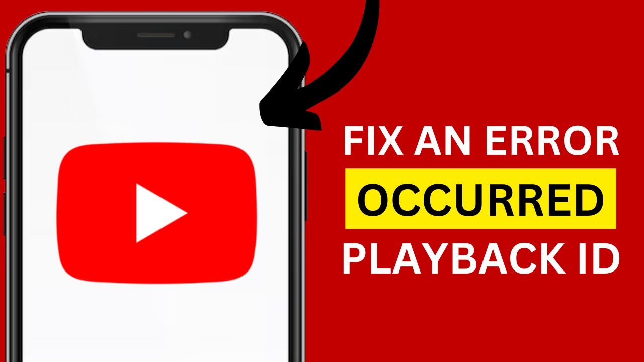 How to Fix YouTube “An Error Occurred Playback ID” Issue - YouTube
