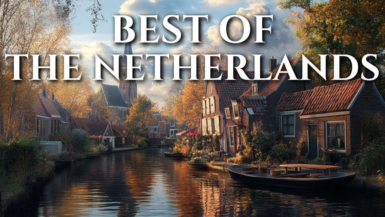 The Best of Netherlands | The Most Beautiful Places in The Netherlands ...