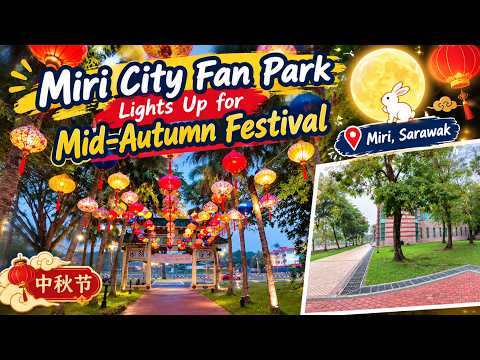 Miri City Fan Park Lights Up for Mid-Autumn Festival 🏮 | Beautiful Lanterns in Miri, Sarawak