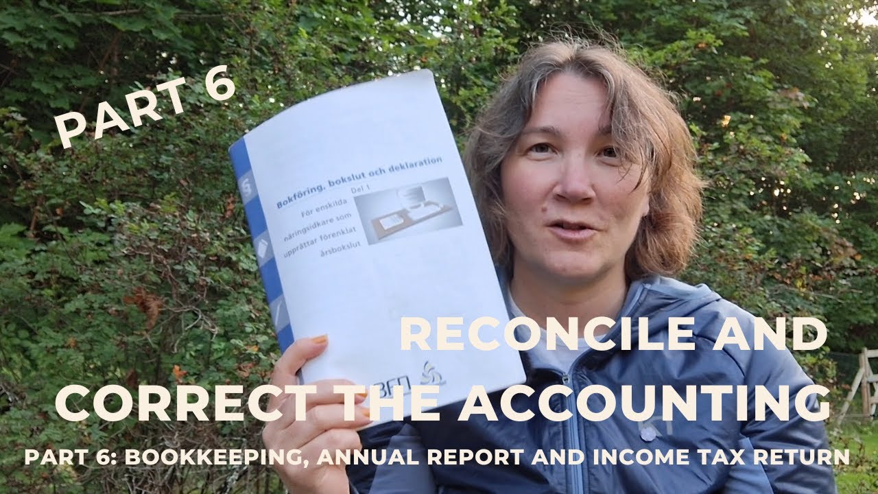 RECONCILE AND CORRECT THE ACCOUNTING, Part 6 Bookkeeping, Annual report and Income Tax return ...