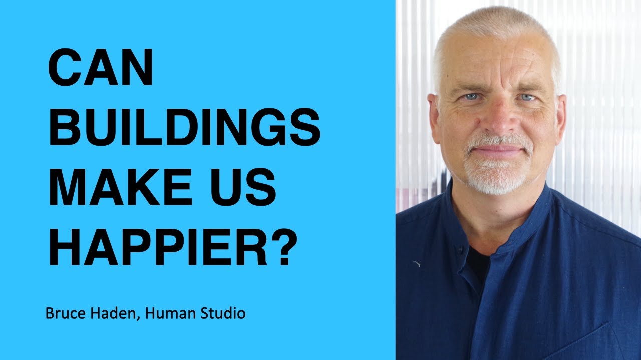 403: Can Buildings Make Us Happier? with Bruce Haden - YouTube