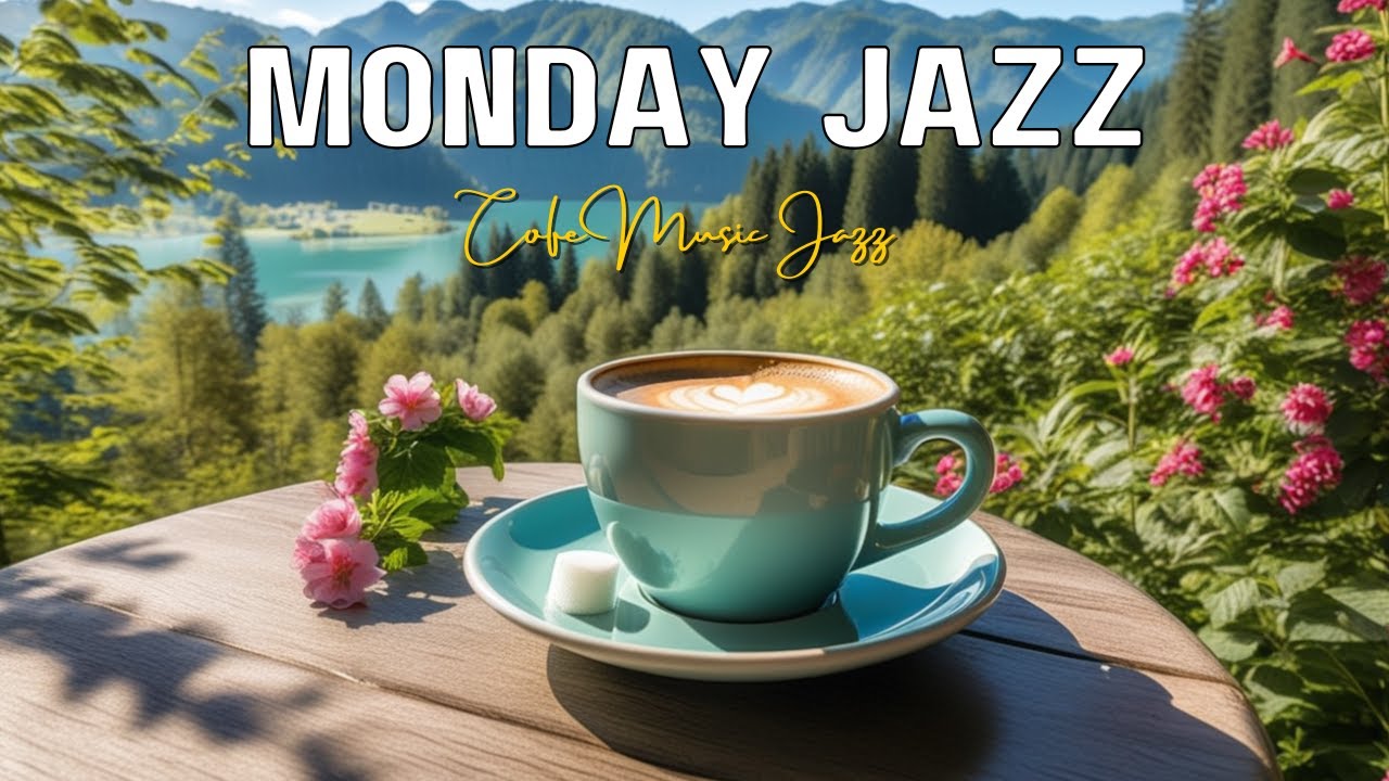 MONDAY JAZZ: 🎹 Relaxing Cafe Music - Smooth Piano Jazz & Bossa Nova for ...