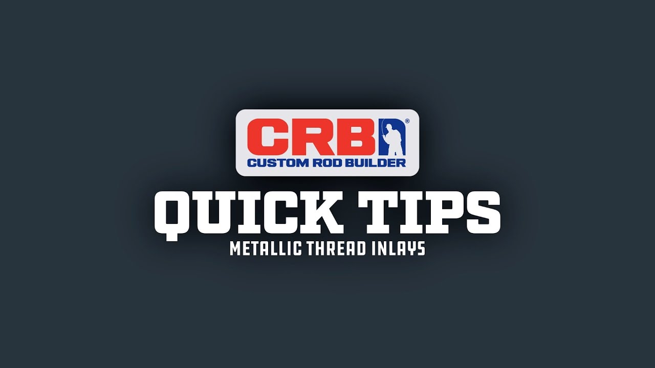 How to Add Metallic Thread Inlays | CRB Quick Tips for Custom Rod ...