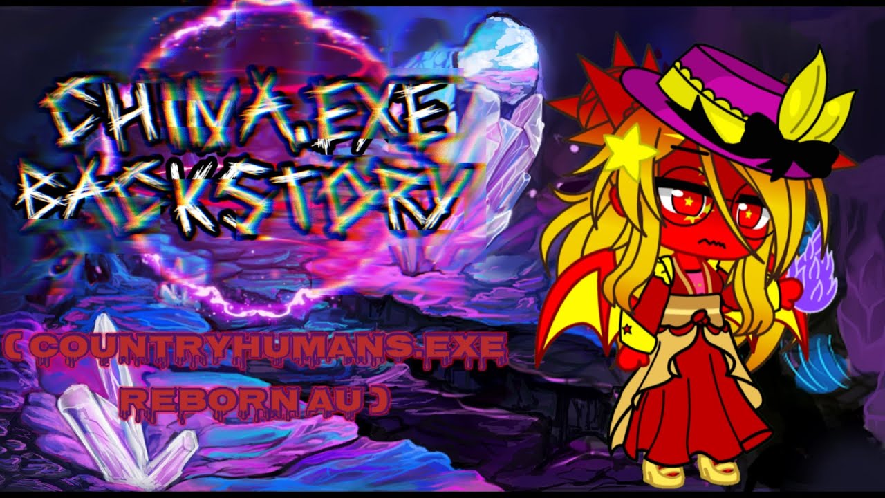 China.Exe Backstory, Countryhumans.Exe Reborn au ( aka CH.Exe au reboot / remastered ) - YouTube