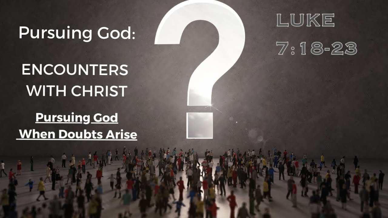 Pursuing God: Encounters with Christ, Pursuing God When Doubts Arise ...